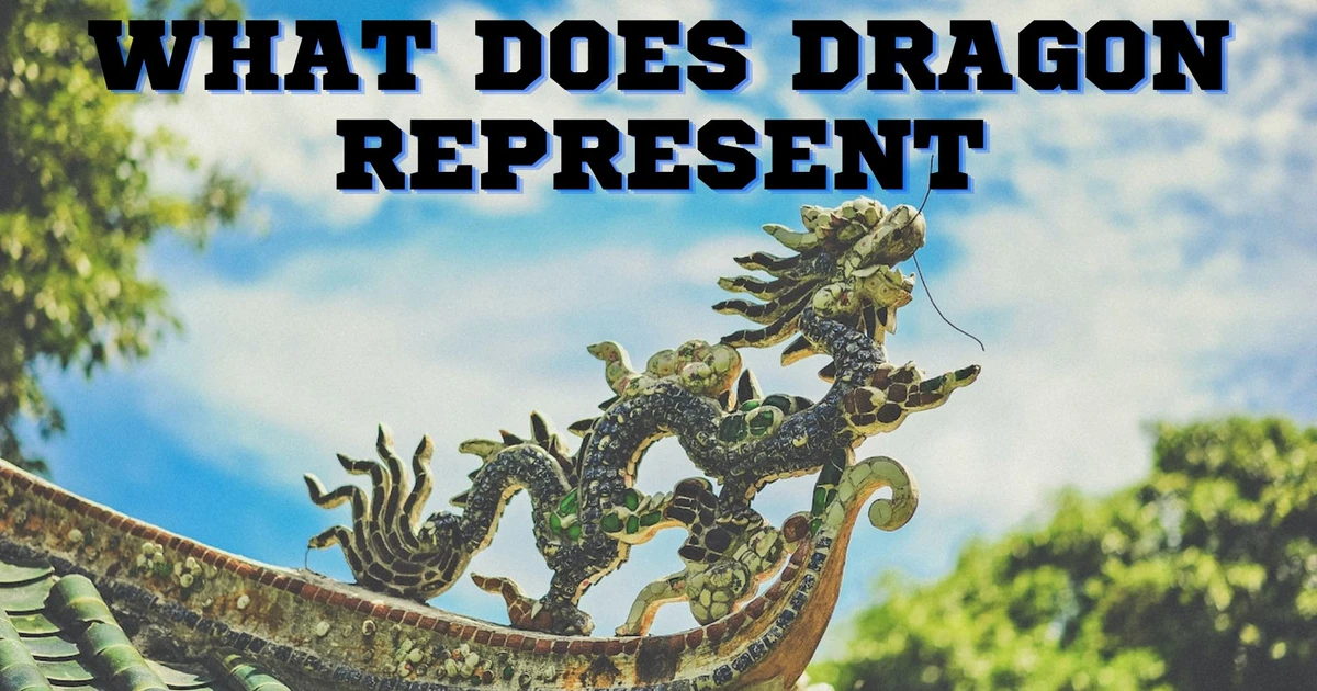 What Does Dragon Represent? Represents Fortune, Authority, Growth, Luck ...