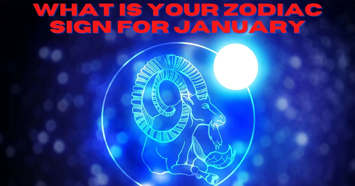 What Is Your Zodiac Sign For January?