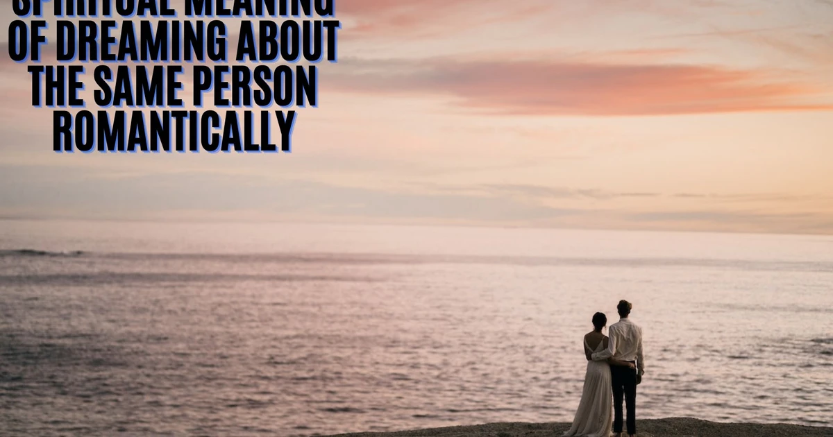 What Is The Spiritual Meaning Of Dreaming About The Same Person ...