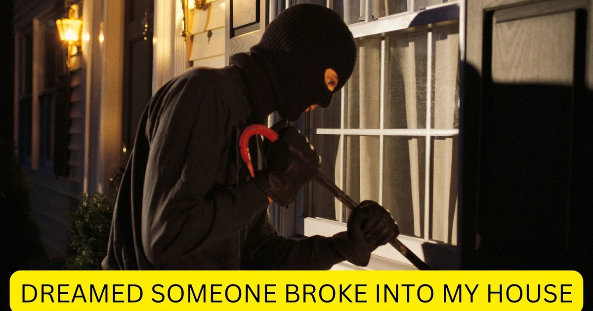 What Does It Mean To Dreamed Someone Broke Into My House?