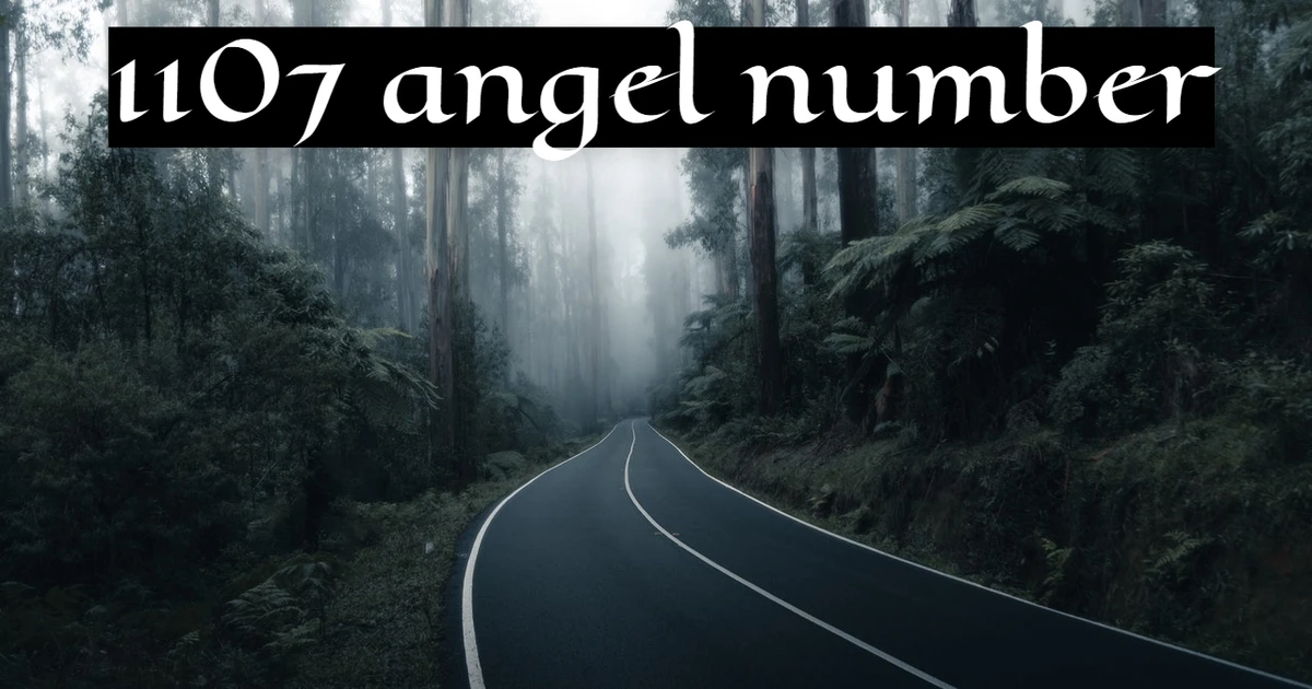 What Does 1107 Angel Number Signify In Your Life?