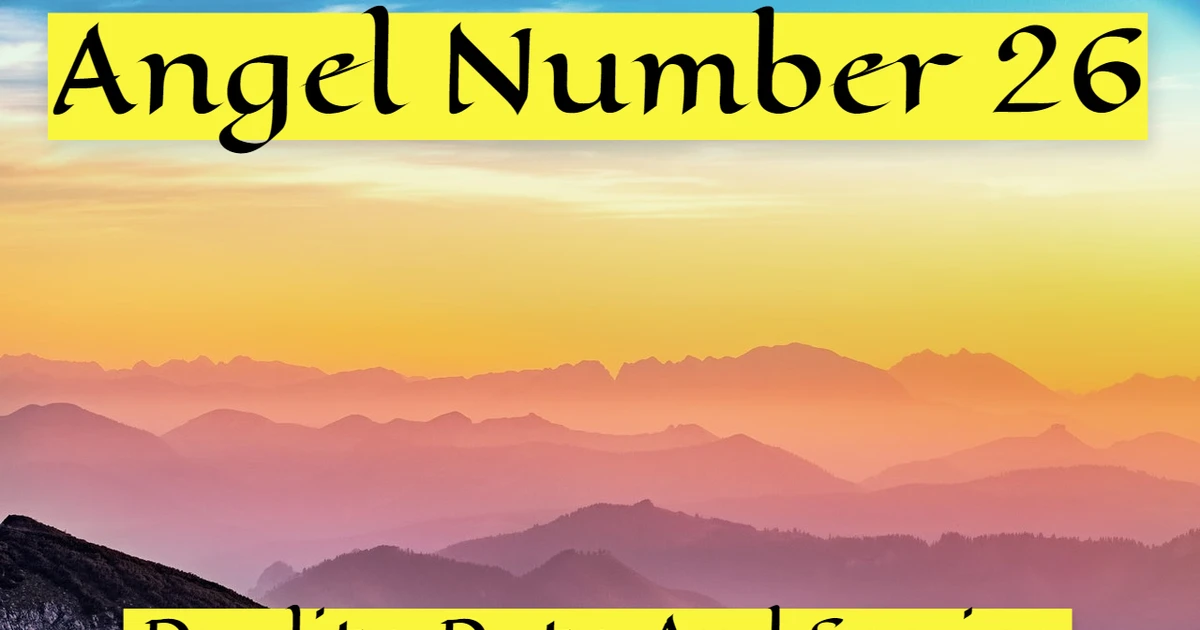 What Does The Angel Number 26 Signify In Your Life?