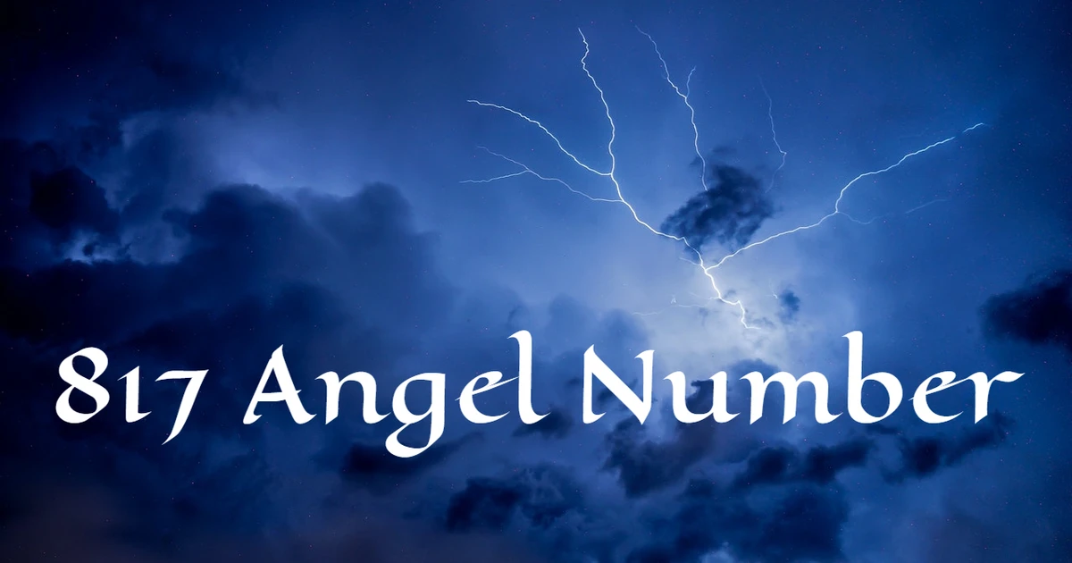 Have You Unraveled The Meaning Behind 817 Angel Number?