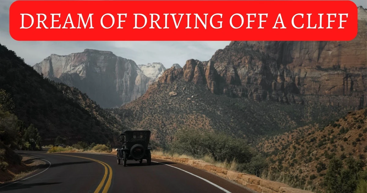 What Does It Mean To Dream Of Driving Off A Cliff?