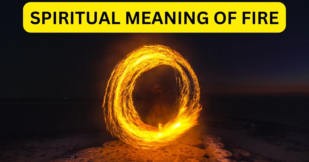 What Is The Spiritual Meaning Of Fire And Its Profound Significance?