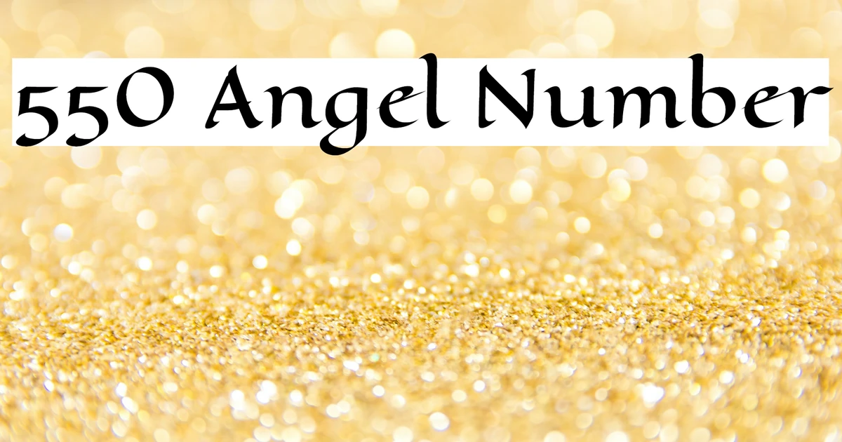 How Can Understanding The Meaning Of The 550 Angel Number Benefit You?