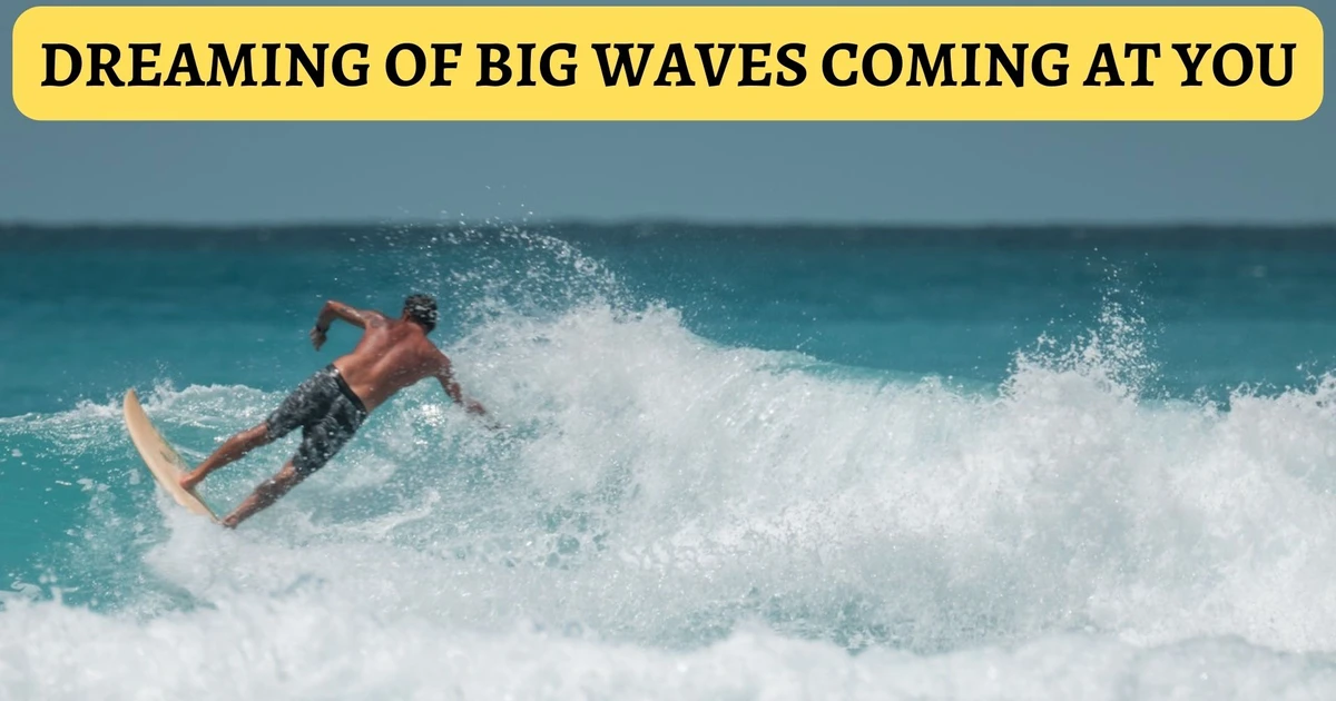 What Does Dreaming Of Big Waves Coming At You Signify?