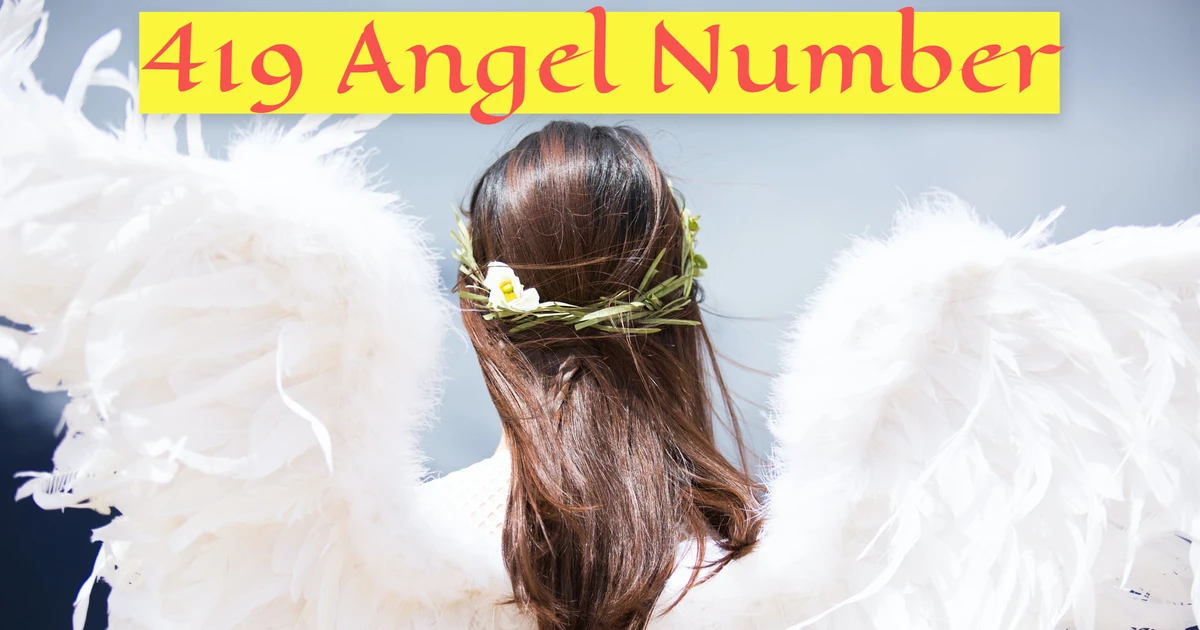 How Can The 419 Angel Number Influence Your Spiritual Journey?