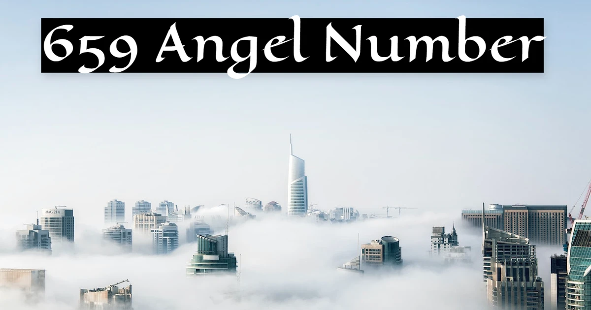 How Does 659 Angel Number Influence Your Life Path?