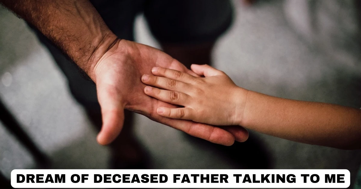 What Does A Dream Of Deceased Father Talking To Me Mean?