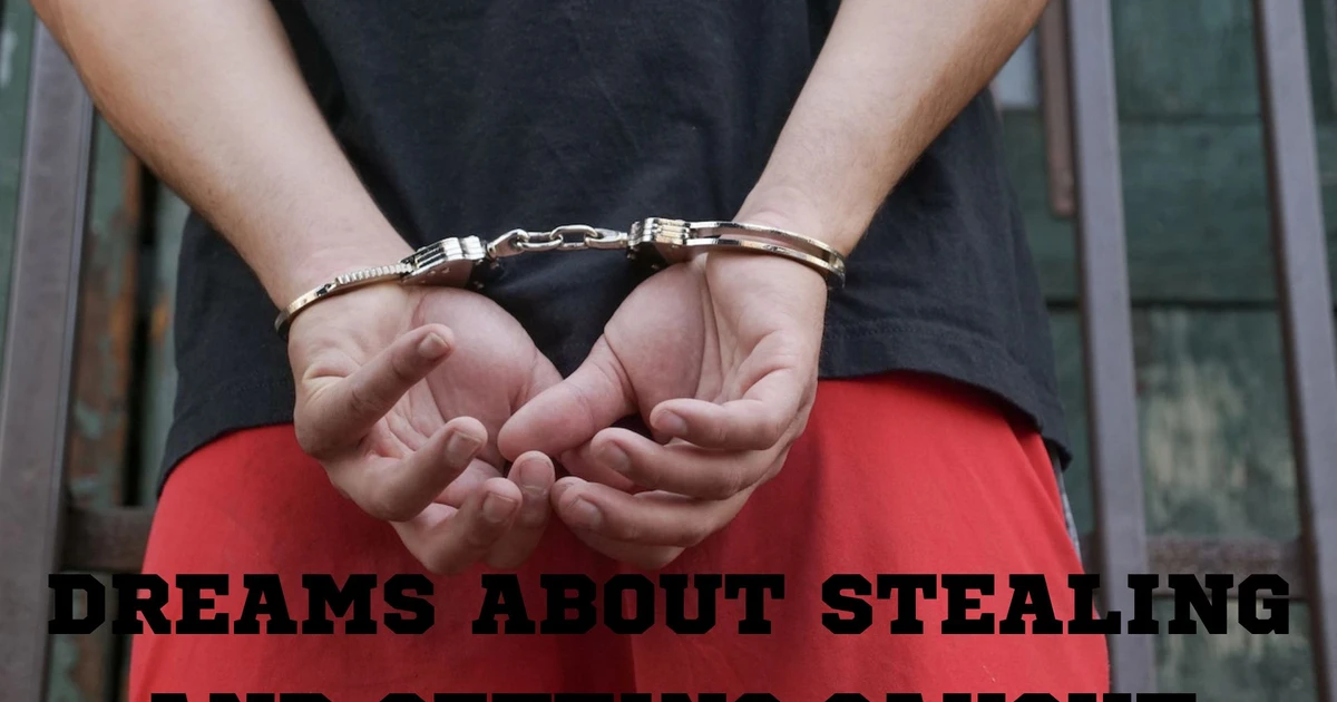 What Do Dreams About Stealing And Getting Caught Reveal About Your ...