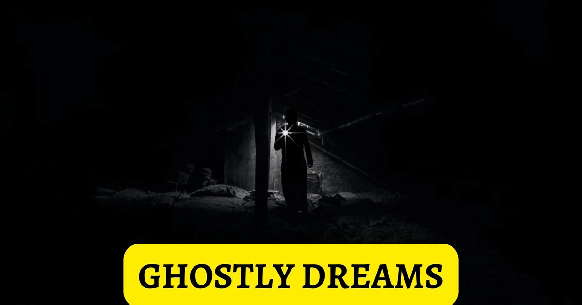 What Is The Ghostly Dreams Meaning And How Can It Affect You?