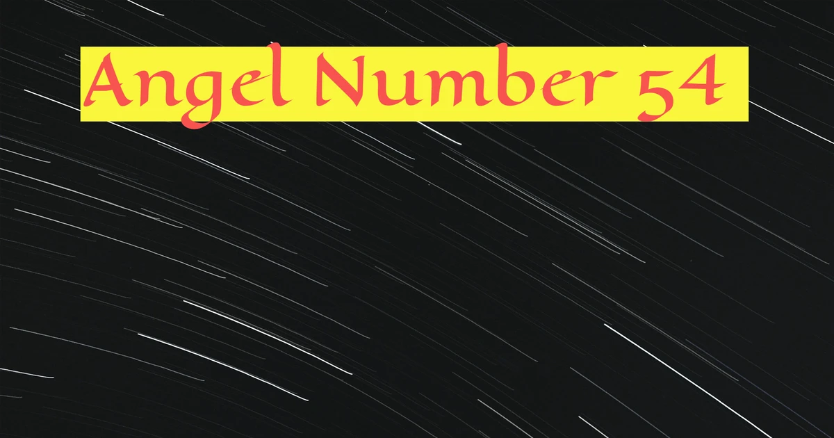 What Does Angel Number 54 Symbolize In Numerology?