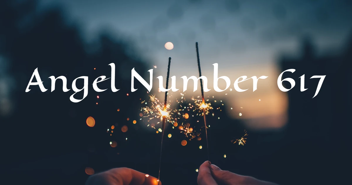 How Can Angel Number 617 Influence Your Spiritual Journey?