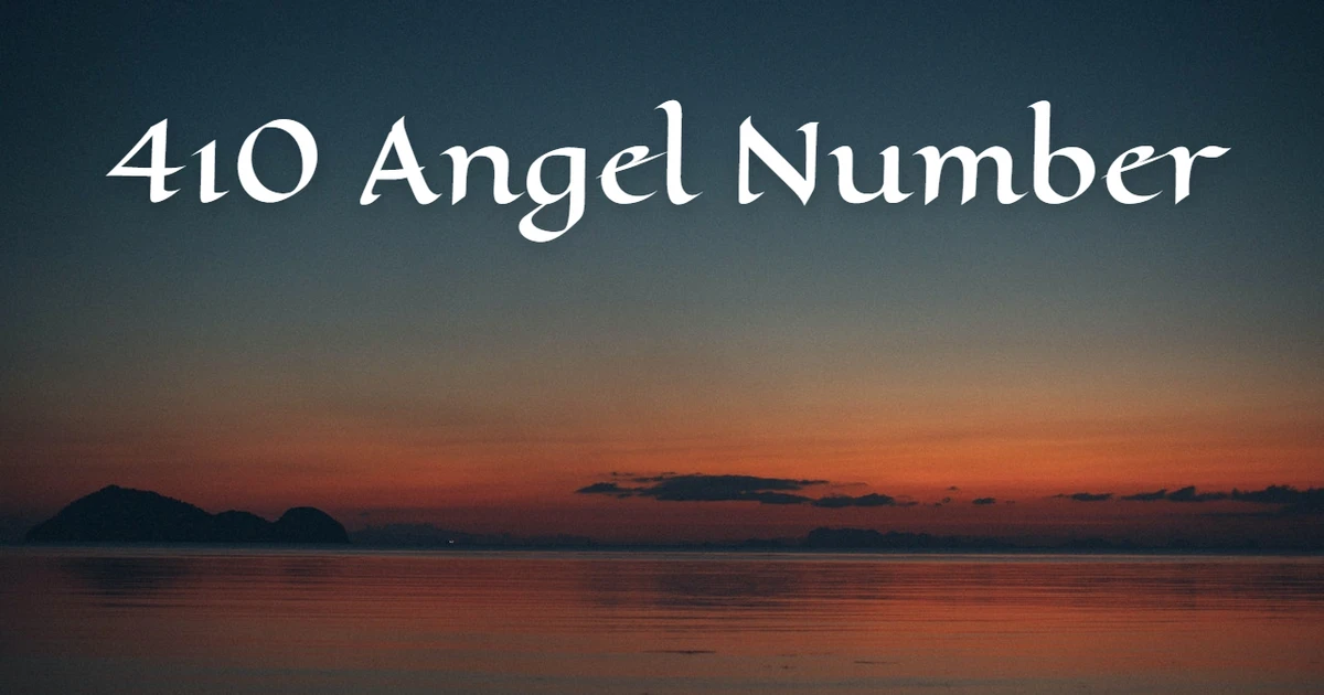 What Is The Significance Of 410 Angel Number?