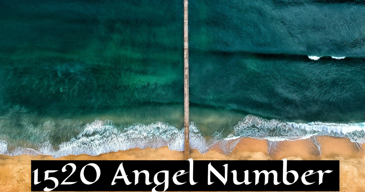 What Messages And Insights Does The 1520 Angel Number Hold For You?