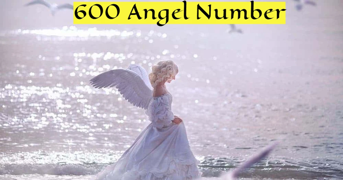 What Does The 600 Angel Number Signify In Spiritual Realms?