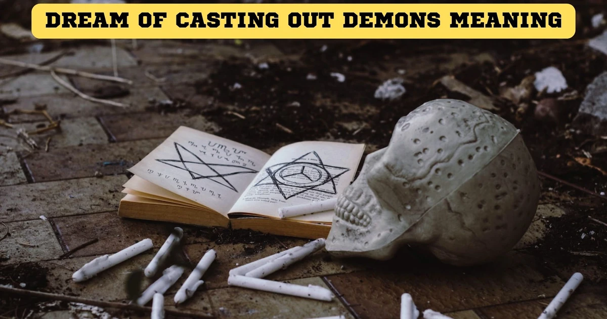 What Is The Dream Of Casting Out Demons Meaning?