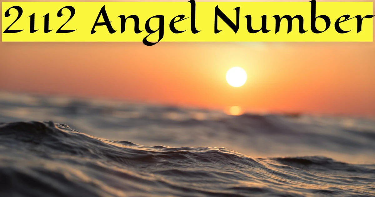 Is 2112 Angel Number A Powerful Sign For Positive Changes In Your Life?