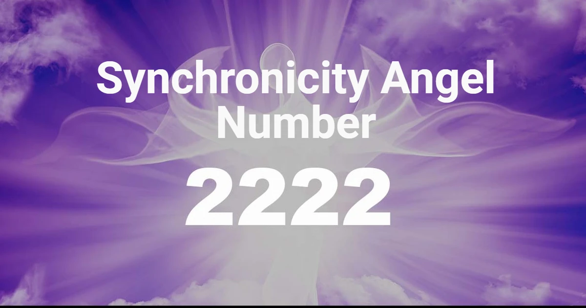 What Is The Meaning Of The Synchronicity Angel Number 2222?