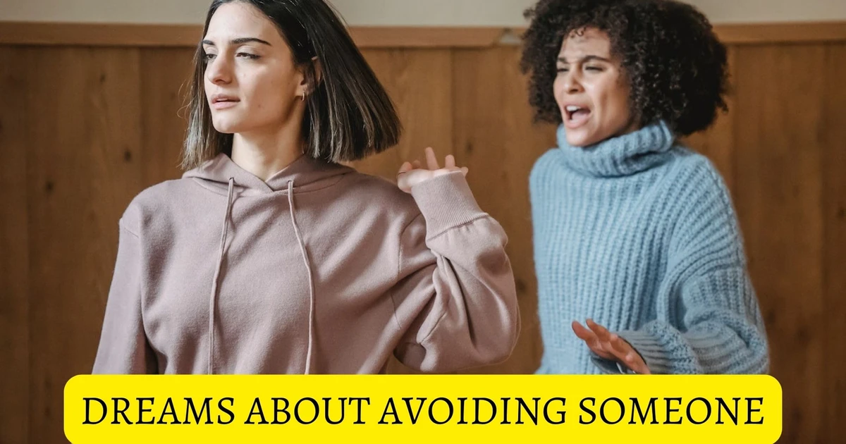 What Does It Signify If I Have Dreams About Avoiding Someone?